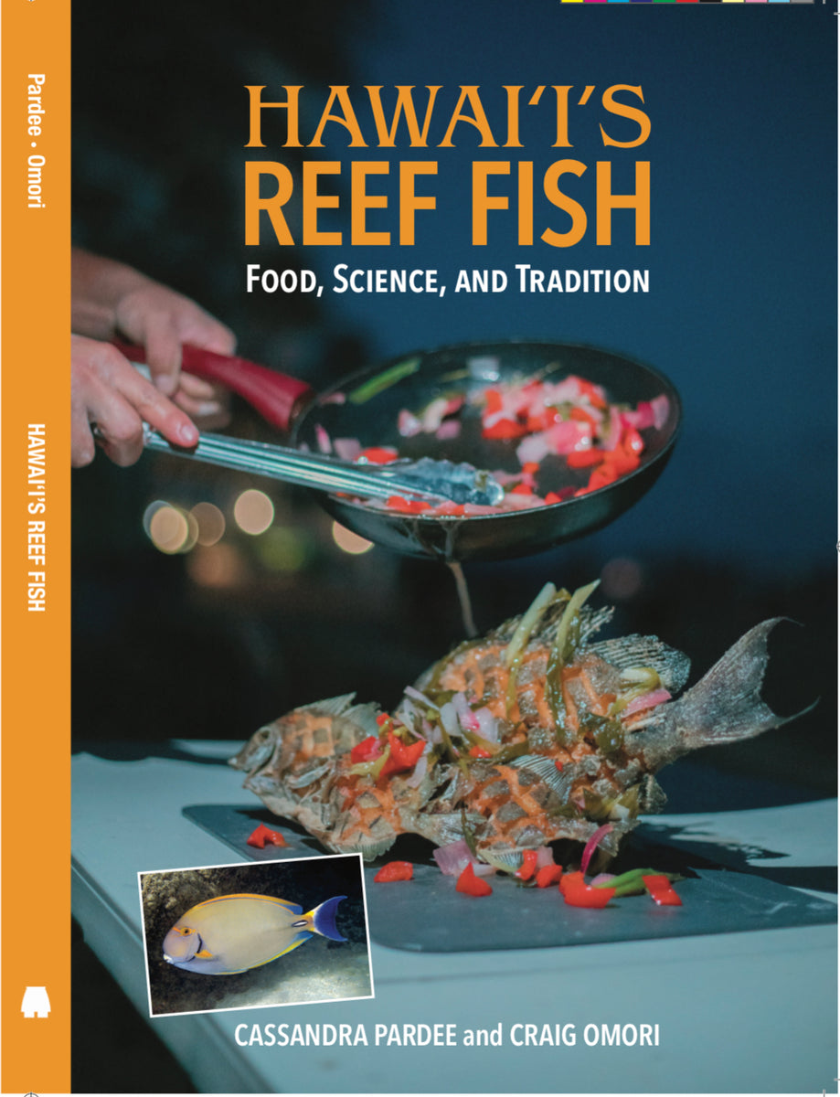 Hawaii’s Reef Fish: Food, Science and Tradition by Cassandra Pardee an ...