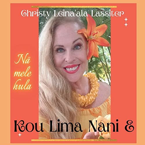 Christy Leina’ala Lassiter - Kou Lima Nani E (CD) – Basically Books